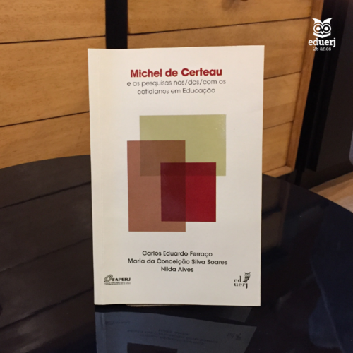 EdUERJ lança livro sobre a influência de Michel de Certeau na educação ...